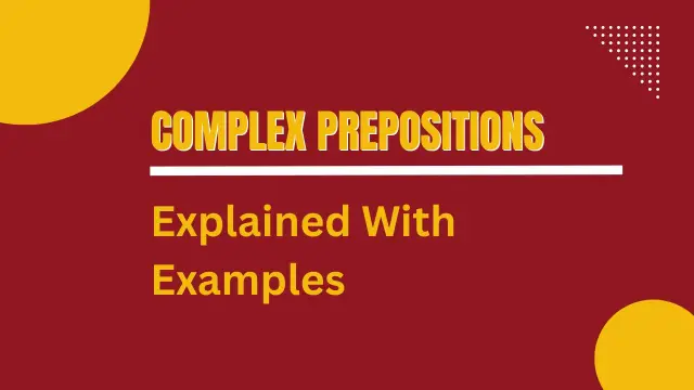 List Of All Common Complex Prepositions With Examples – blogisfun.com